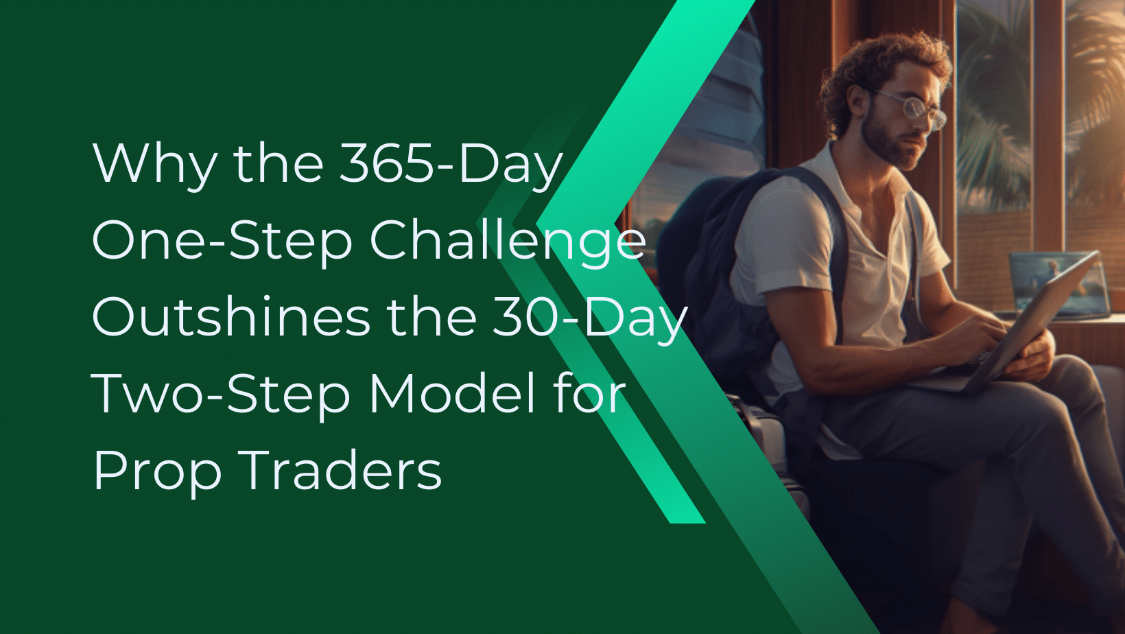 Why the 365-Day One-Step Challenge Outshines the 30-Day Two-Step Model for Prop Traders ...